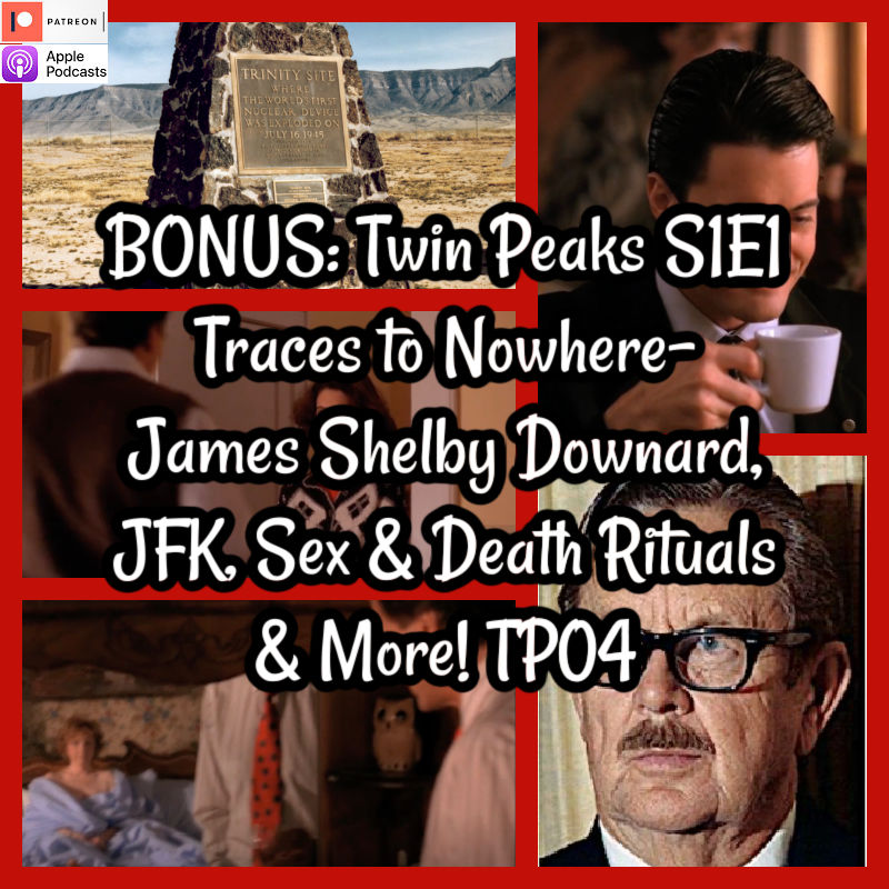 BONUS: Twin Peaks S1E1 Traces to Nowhere- James Shelby Downard, JFK ...