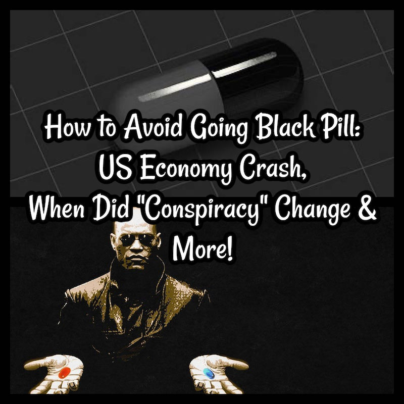 How to Avoid Going Black Pill: US Economy Crash, When Did “Conspiracy ...